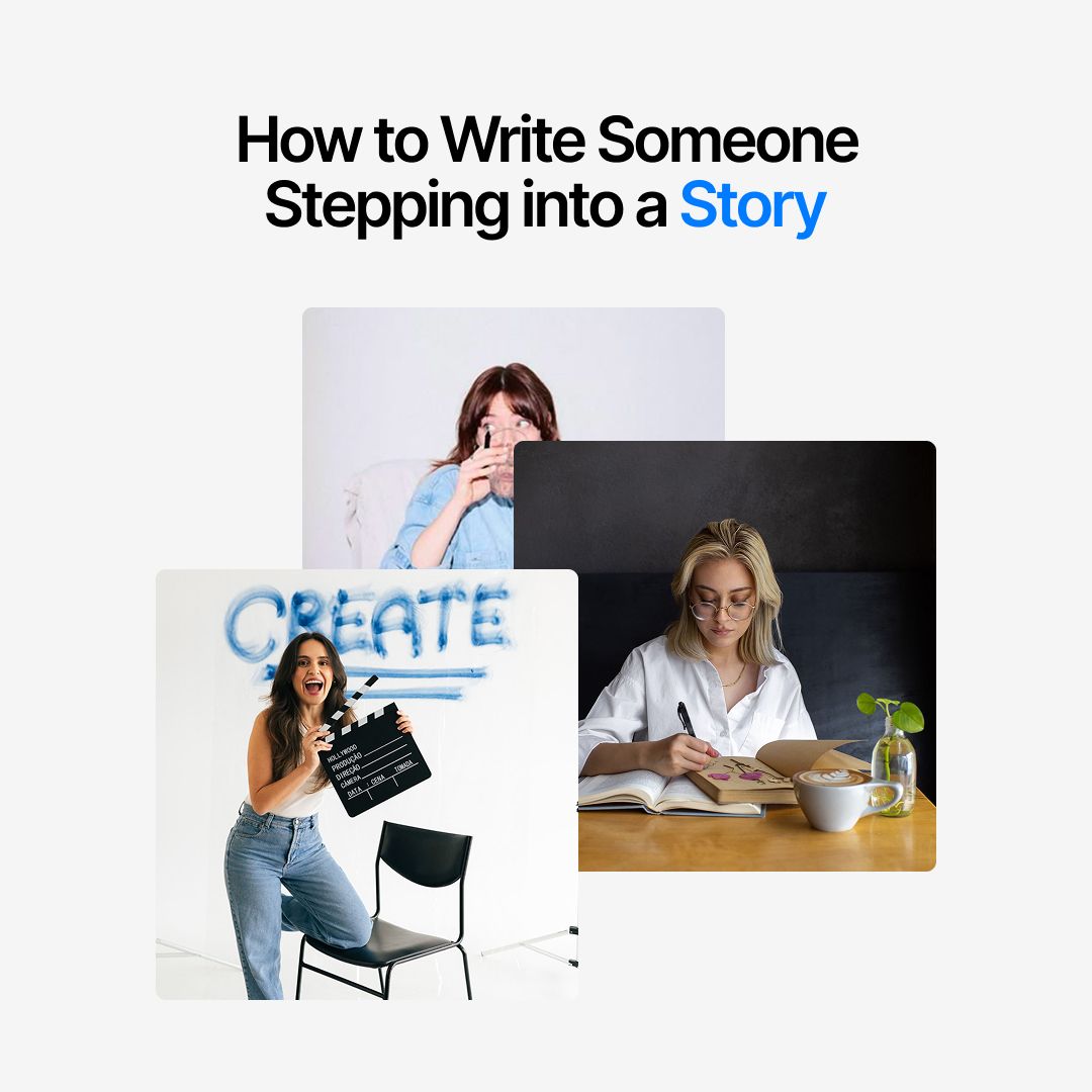 How to Write Someone Stepping into a Story with Impact